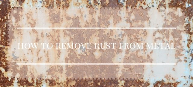 5 Ways to Remove Rust From Almost Anything - Tampa Steel